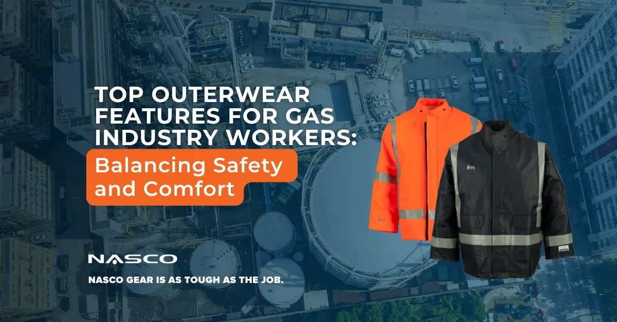 Top Outerwear Features for Gas Industry Workers